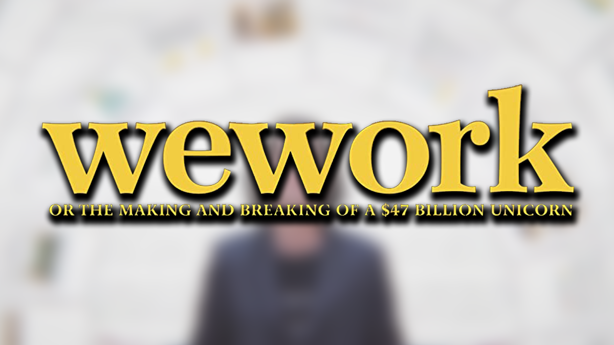 WeWork: Or the Making and Breaking of a $47 Billion Unicorn (2021 ...